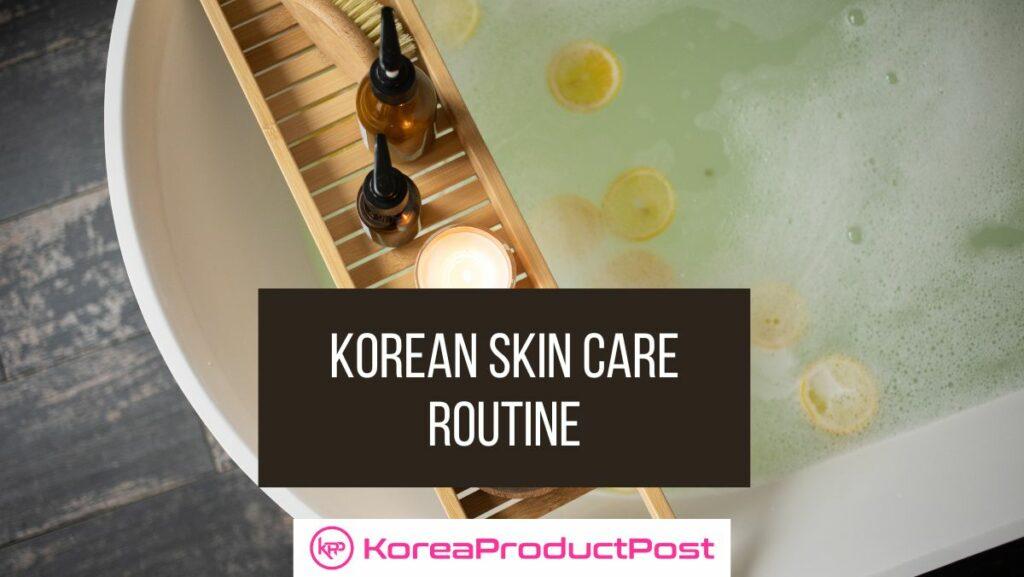 10 Step Korean Skin Care Routine – An Introduction