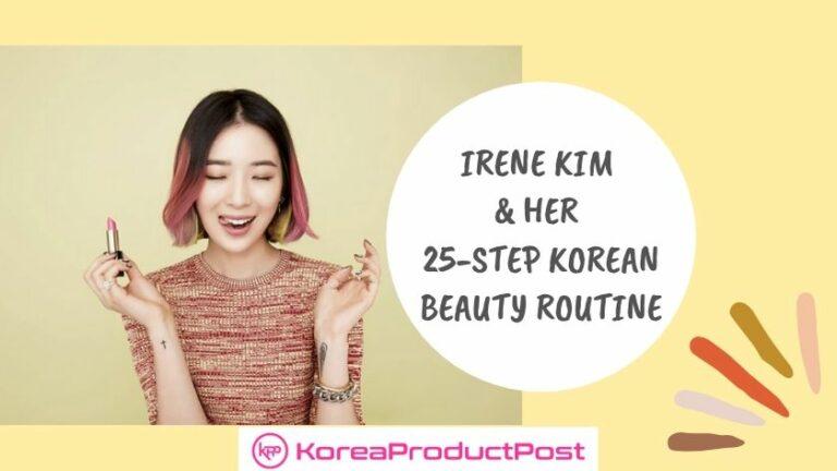 Irene Kim and her 25-Step Korean Beauty Routine - KoreaProductPost