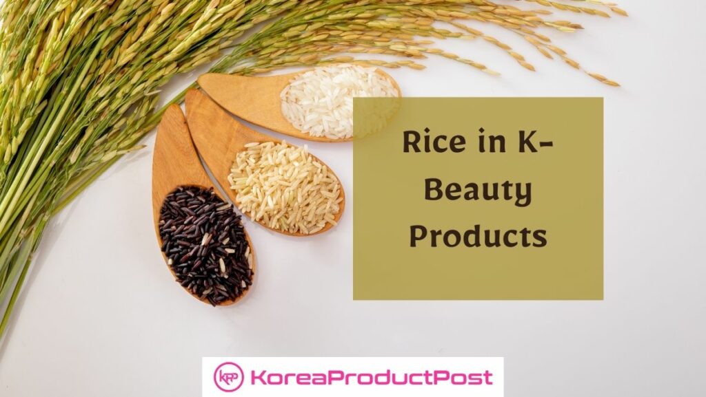 Rice in K-Beauty Products - KoreaProductPost