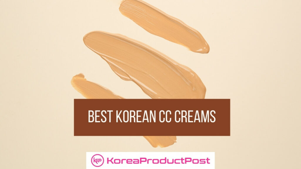 Best 10 Korean CC Creams For A Flawless Look - KoreaProductPost