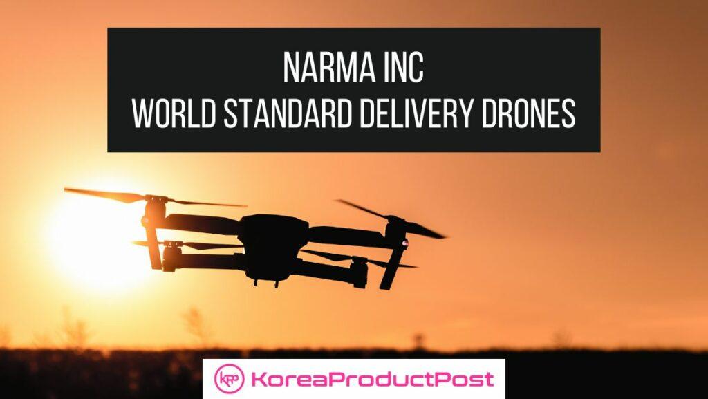 Narma Inc - Creating World Standard Delivery Drones - KoreaProductPost
