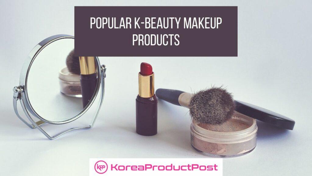 10 K-Beauty Makeup Products Popular in Korea - KoreaProductPost