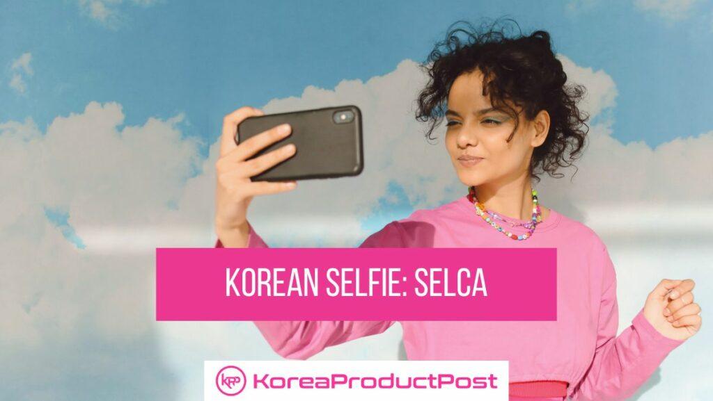Selca: More Than Just a Korean Selfie - KoreaProductPost