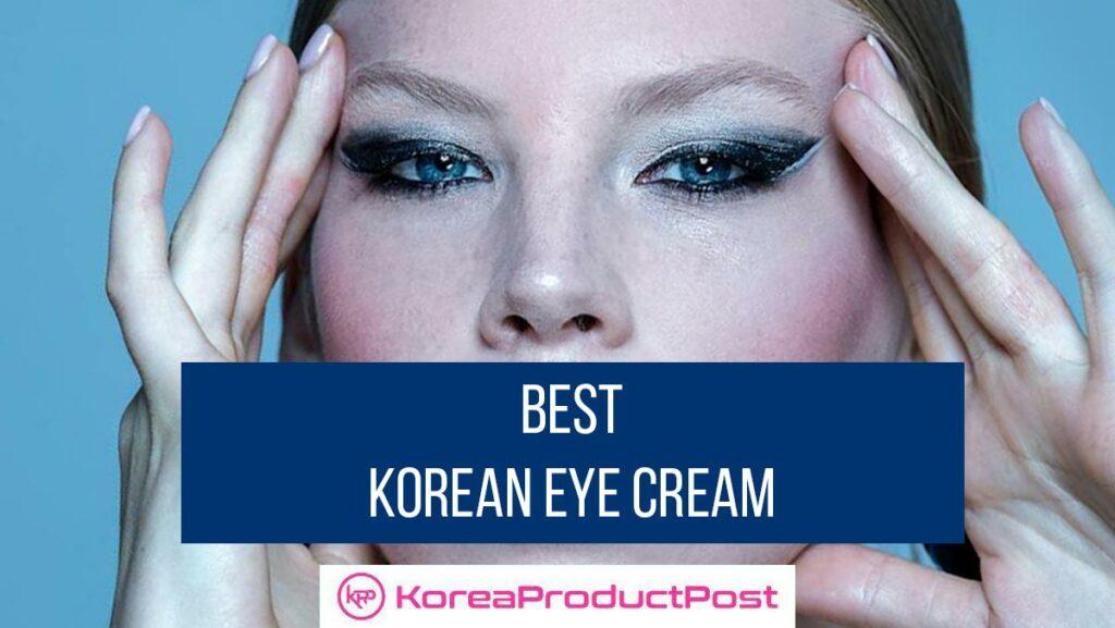 Fight Your Dark Circles and Wrinkles with The Best Korean Eye Cream! - KoreaProductPost